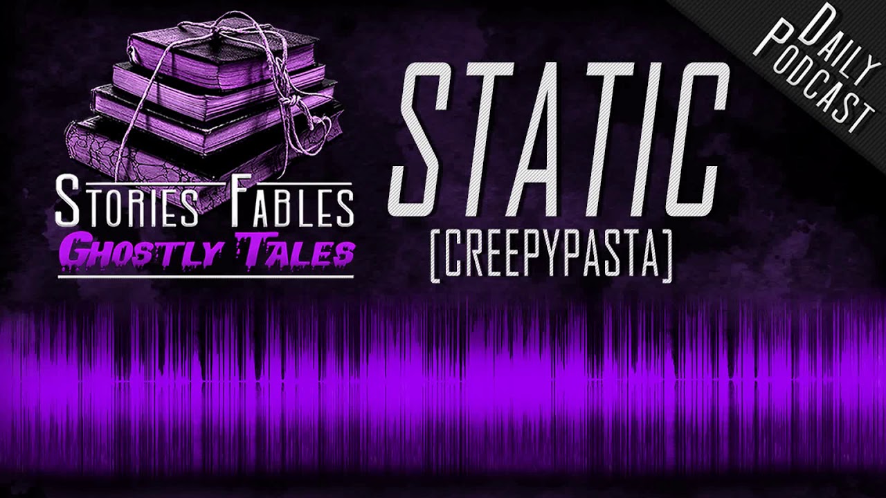 CREEPYPASTA | STATIC - Cracking static brings a curse of its own, turn ...
