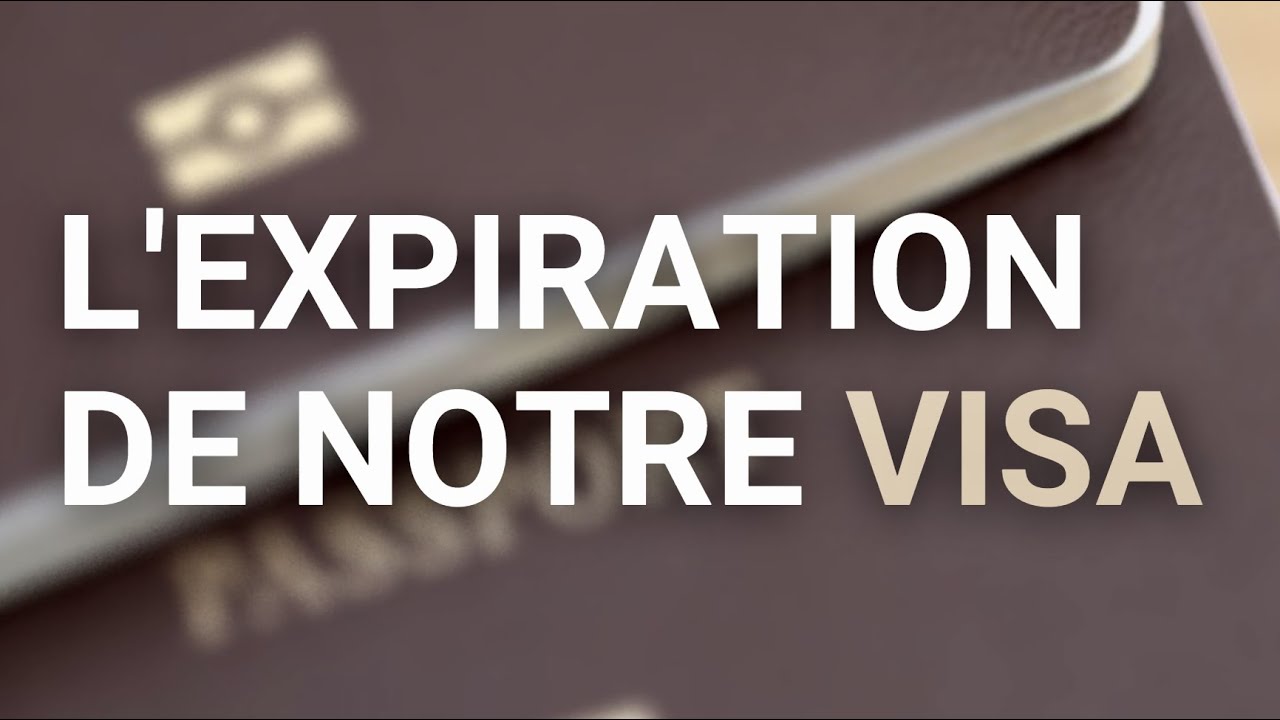L'expiration de notre Visa - YouTube