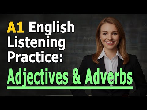 A1 English Listening Practice: Adjectives and Adverbs - YouTube