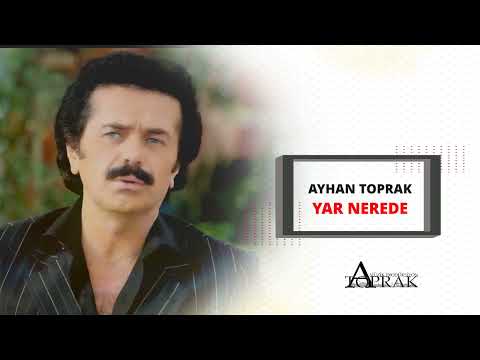 Ayhan TOPRAK / YAR NEREDE