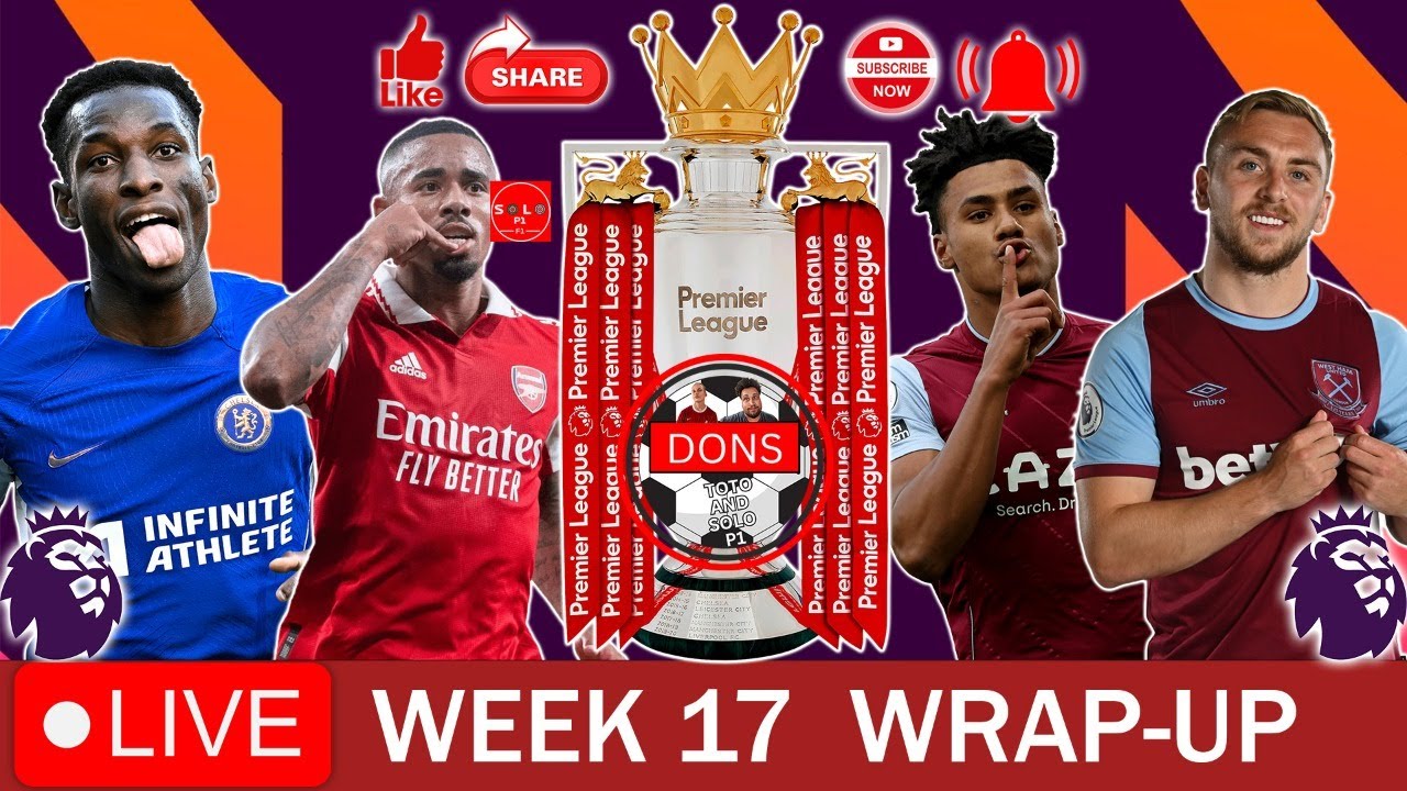 PREMIER LEAGUE WEEK 17 WRAP UP SHOW - YouTube
