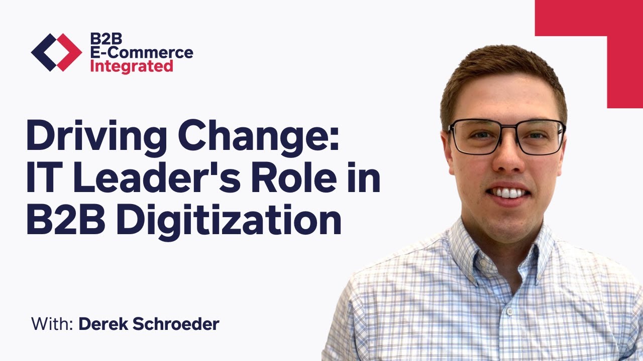 Driving Change: Derek Schroeder on IT Leaders' Role in B2B Digitization ...