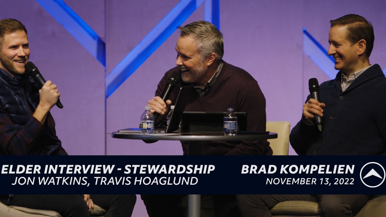Elder Interview - Stewardship - Brad, Jon, Travis | November 13, 2022 ...