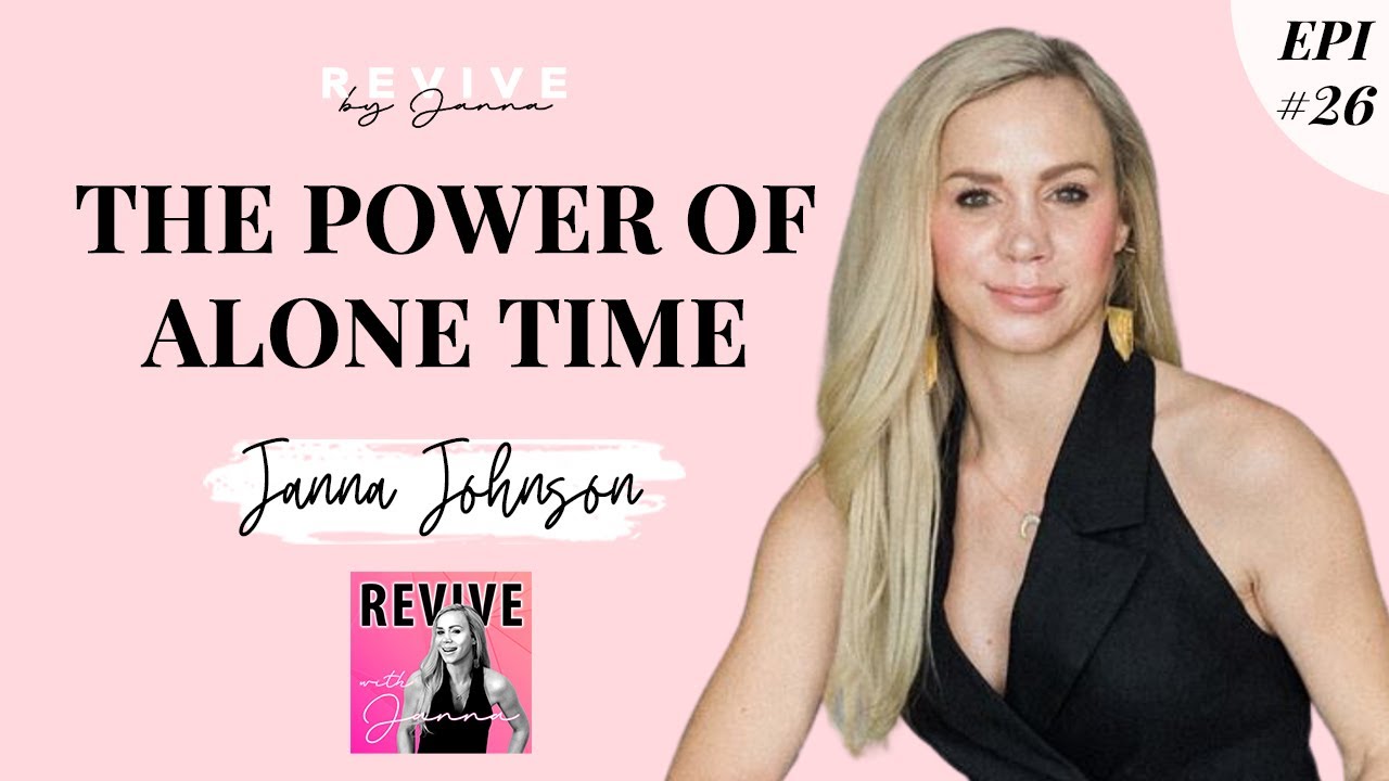 The Power of Alone Time with Janna Johnson - YouTube