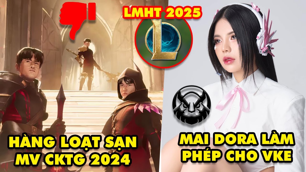 Update LMHT: Game thủ chỉ ra hàng loạt SẠN trong MV CKTG 2024, Mai Dora ...