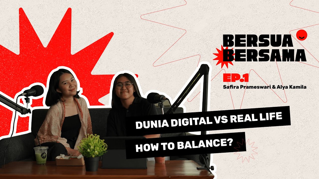 Bersua Bersama Ep.1 - Dunia Digital vs Real Life? How to Balance ...
