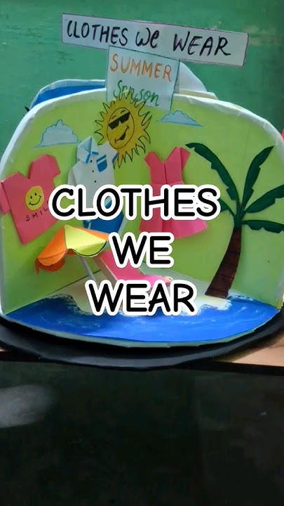 Clothes we wear project | season clothes | school model for kids ...