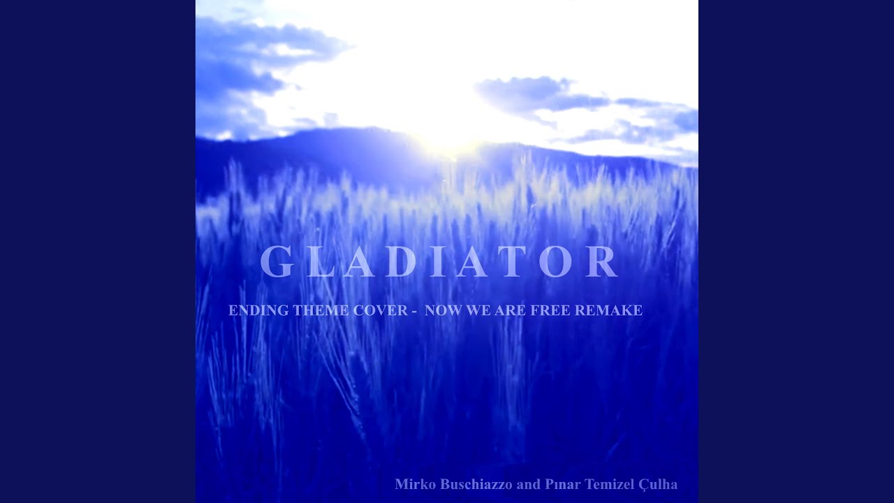 GLADIATOR ENDING THEME (Now we are free) (feat. Pınar Temizel Çulha ...