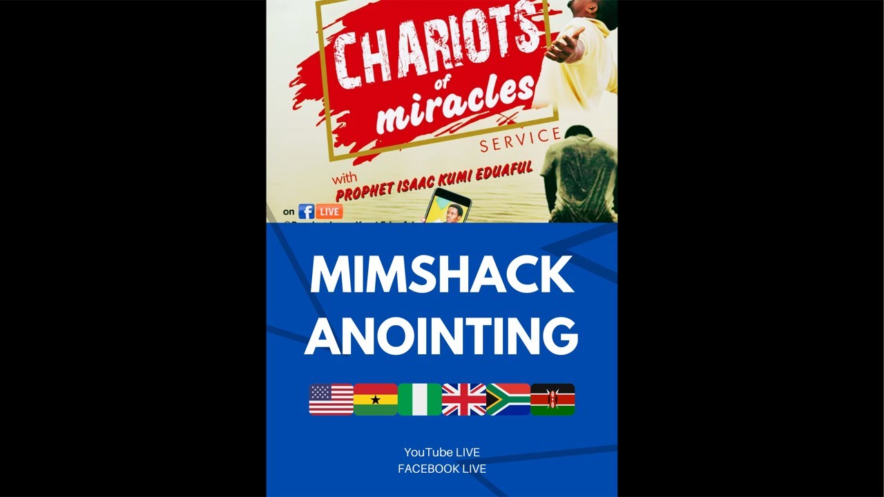 CHARIOTS OF MIRACLES | MIMSHACK ANOINTING | EP 464 | 🇬🇭🇬🇧🇳🇬🇹🇬🇺🇸🇿🇦🇲🇼🇱🇷🇰🇪 ...