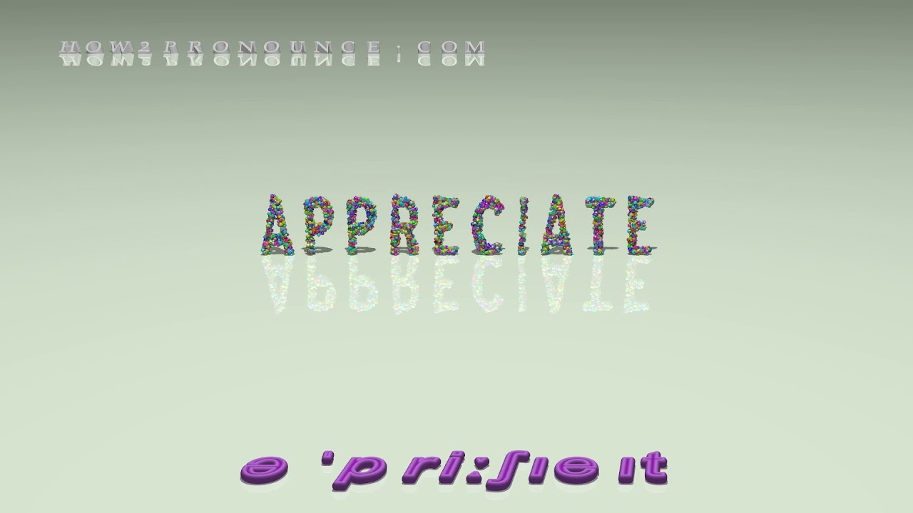 appreciate - pronunciation + Examples in sentences and phrases - YouTube