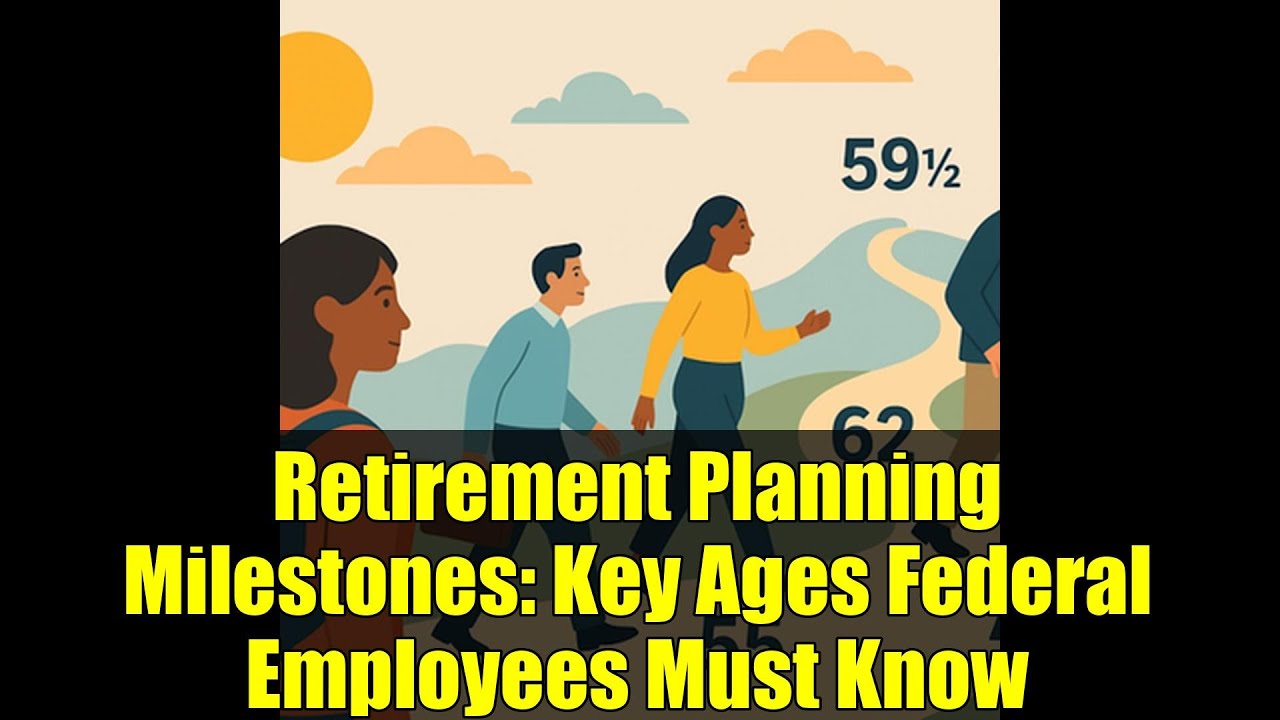 Retirement Planning Milestones: Key Ages Federal Employees Must Know ...