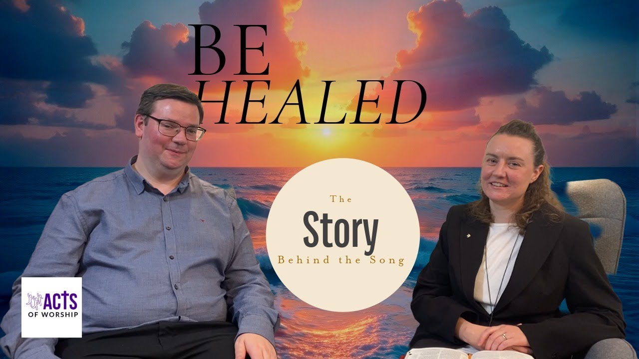 Be Healed | The Story Behind the Song | Acts of Worship - YouTube