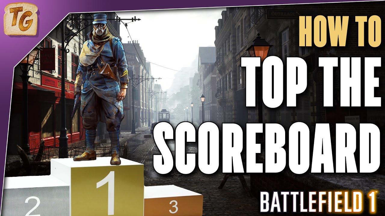 How To Top The Scoreboard In Battlefield 1 | BF1 General Tips - YouTube