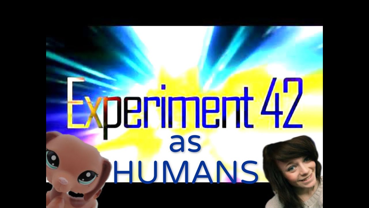 LPS EXPERIMENT 42 as HUMANS (For LPSAce!) - YouTube