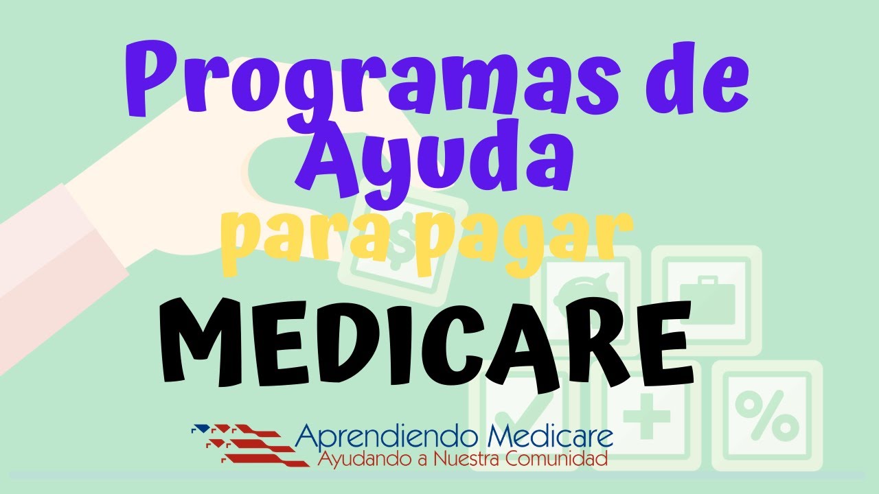 Programas para Pagar Medicare│Medicare en Español │ Cómo funciona ...