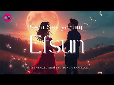 Efsun Seni Seviyorum Şarkı ✨🎵