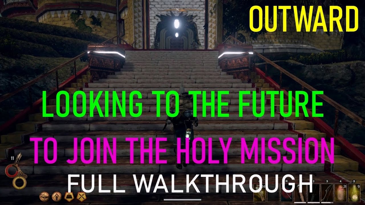 OUTWARD LOOKING TO THE FUTURE TO JOIN THE HOLY MISSION FULL WALKTHROUGH ...