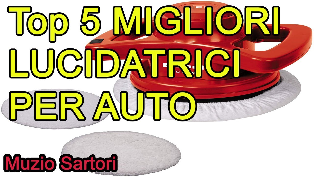 Top 5 MIGLIORI LUCIDATRICI PER AUTO 2021 - YouTube