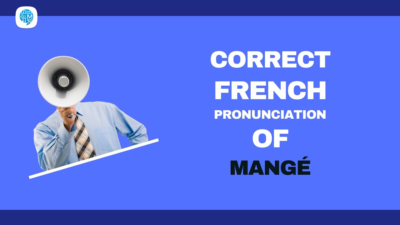 How to pronounce 'mangé' (eat) in French? | French Pronunciation - YouTube