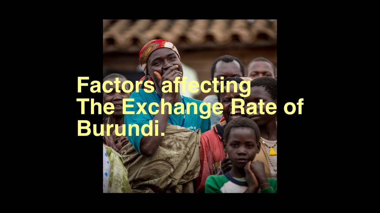 Factors Affecting The Exchange Rate of Burundi. - YouTube