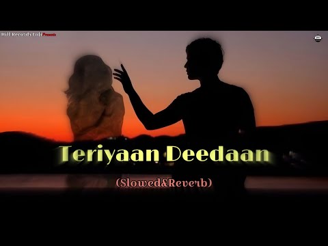 teriyaan deedaan slowed reverb song|  Parmish Verma|Hill Record lofi|#trendigsong #lofimusic