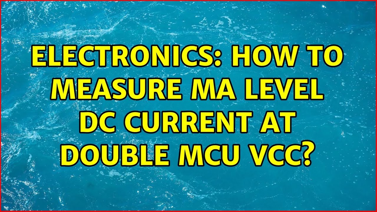 Electronics: How to measure mA level DC current at double MCU VCC? (2 ...
