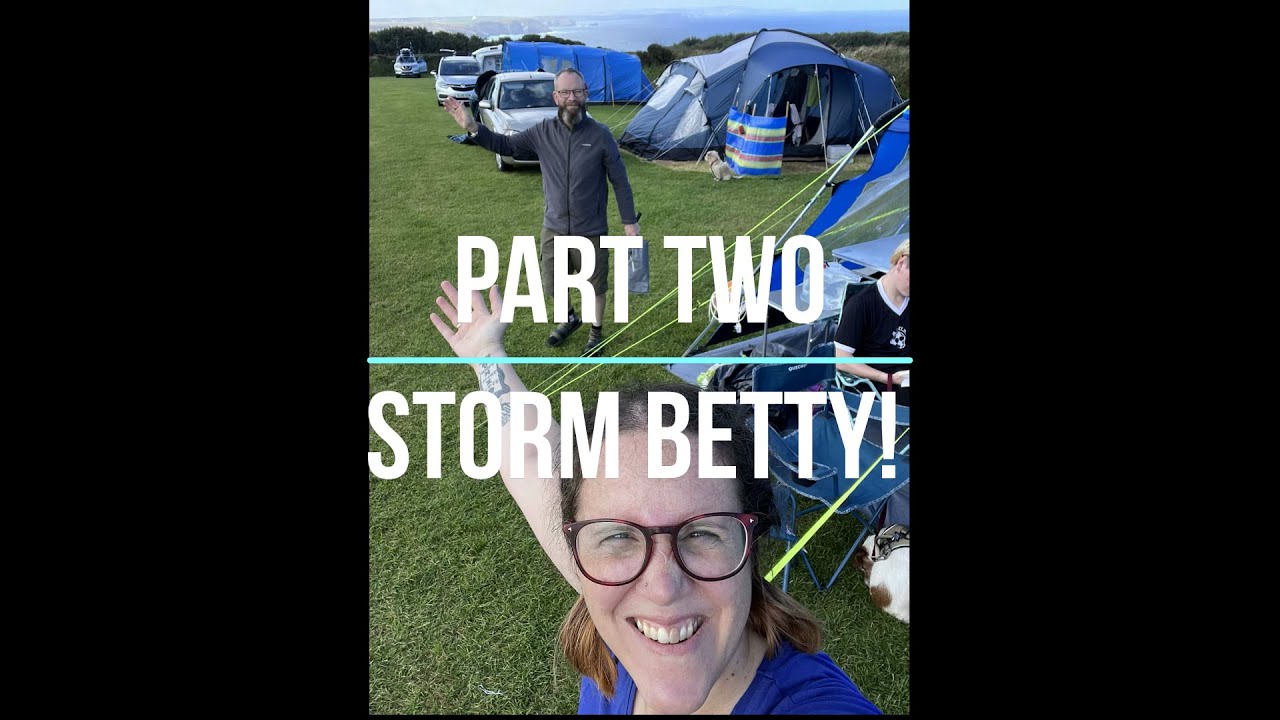 Cornish Camping, Part 2, Storm Betty! - YouTube