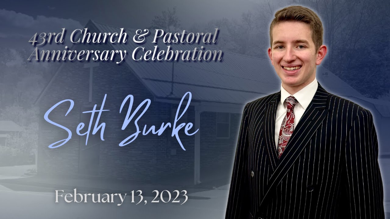 2.13.2023 | Bro. Seth Burke | 43rd Church & Pastoral Anniversary ...