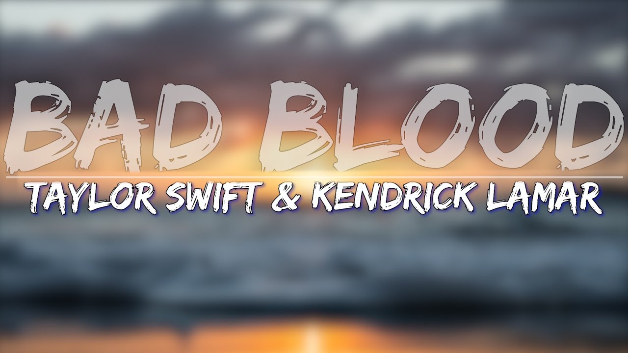 Taylor Swift & Kendrick Lamar - Bad Blood (Lyrics) - Audio at 192khz ...
