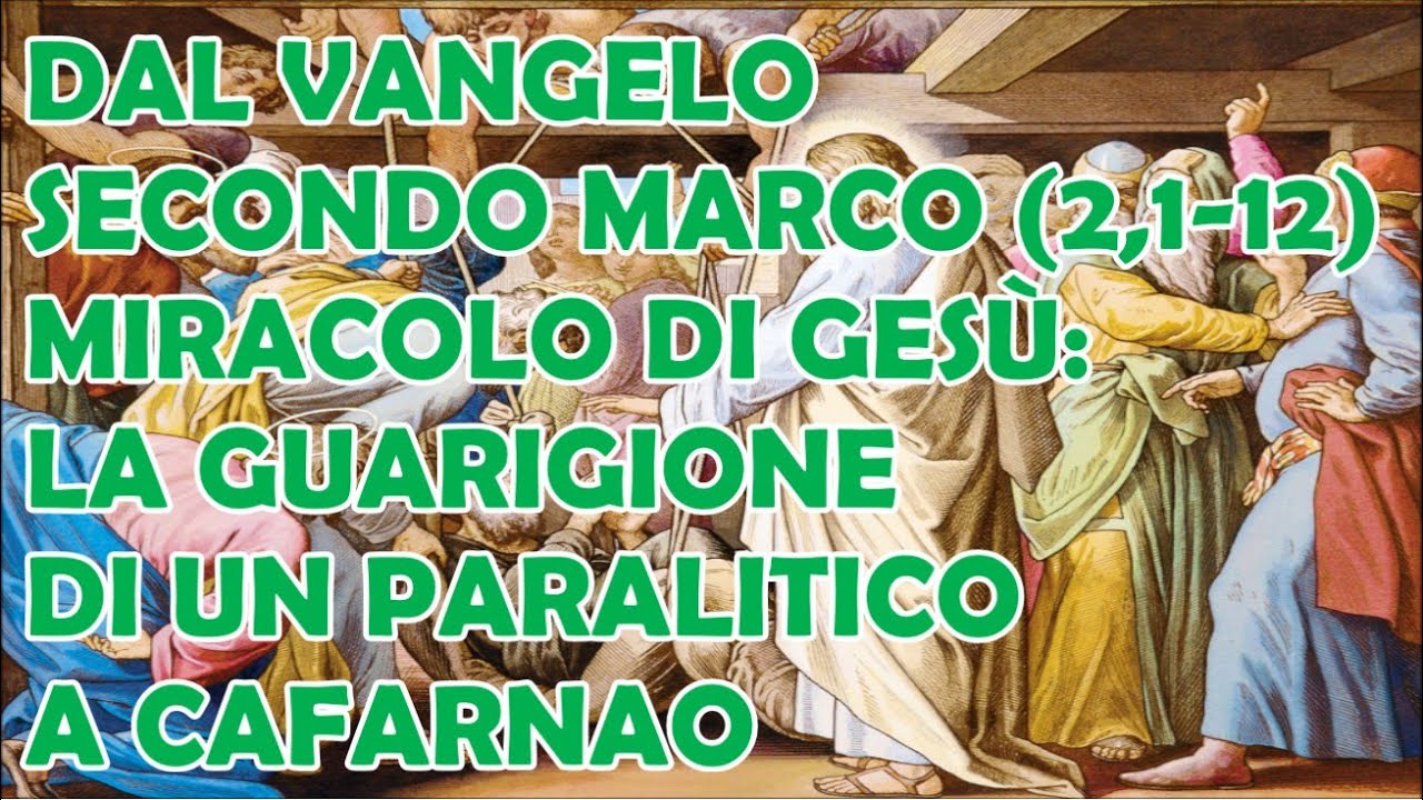 Dal Vangelo secondo Marco 2,1-12 | Miracolo di Gesù: La Guarigione di ...