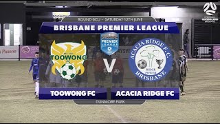 BPL RD6CU Toowong FC v Acacia Ridge FC by @FootballBrisbane - eDayFm