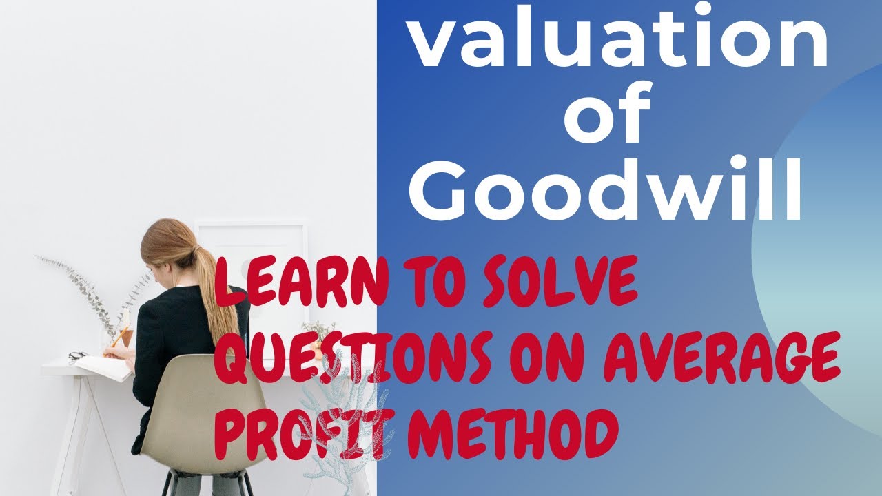 GOODWILL how to solve a Problem on AVERAGE PROFIT METHOD - YouTube