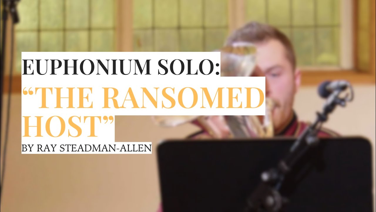 Euphonium Solo, “The Ransomed Host” by Ray Steadman-Allen - YouTube