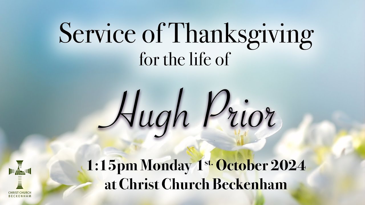 Thanksgiving service for the life of Hugh Prior - 1 October 2024 ...