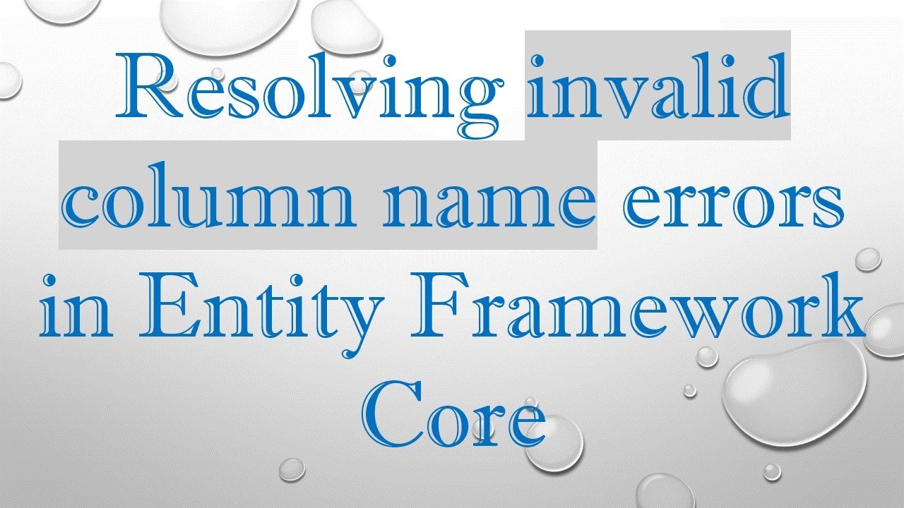 Resolving invalid column name errors in Entity Framework Core - YouTube