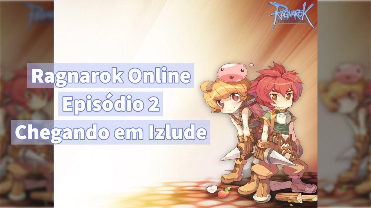 Ragnarok Online - Episódio 2 | Chegando em Izlude - YouTube