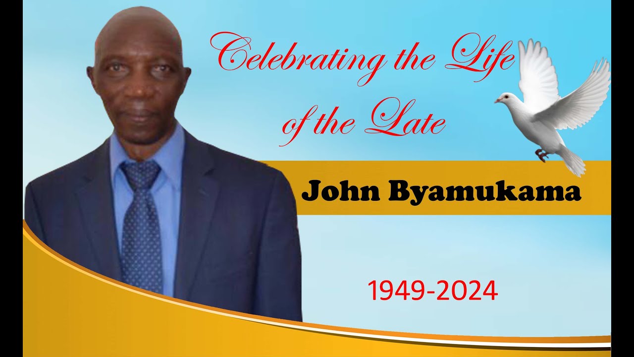 Celebrating the life of the late John Byamukama official Video - YouTube