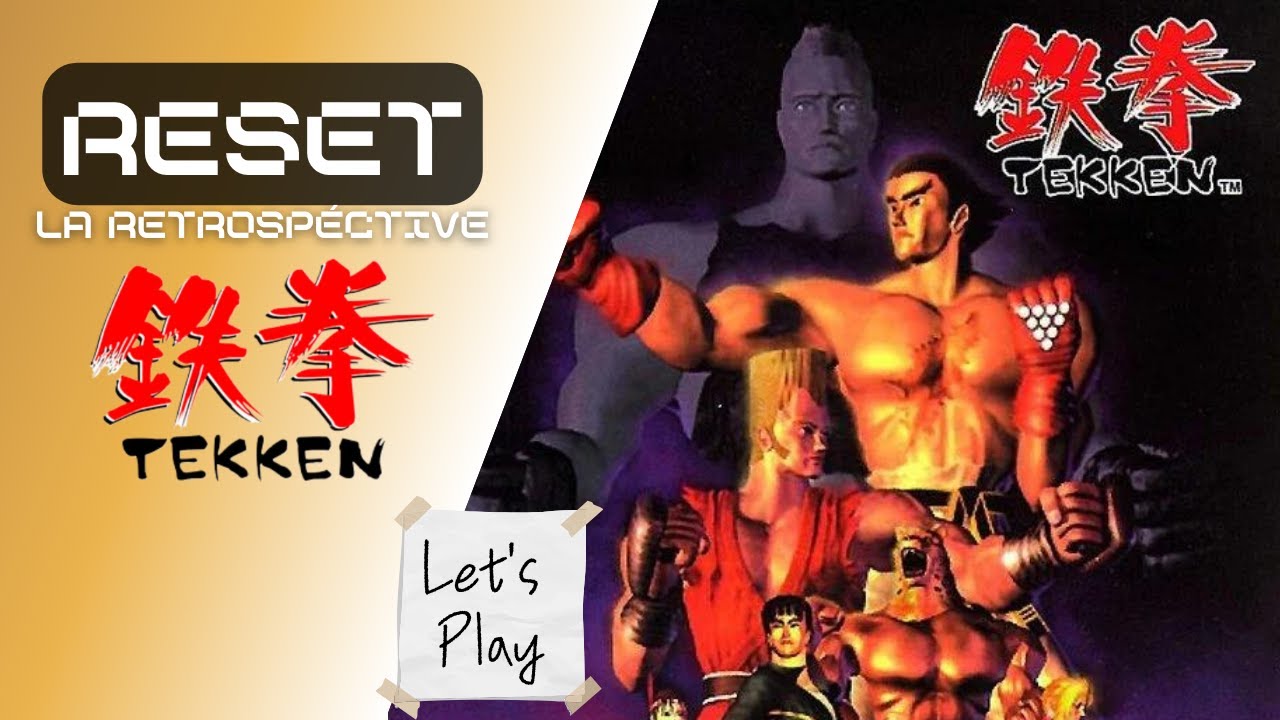 TEKKEN 1: LE DÉBUT D'UNE GRANDE SAGA (RESET: RETROSPECTIVE TEKKEN ...