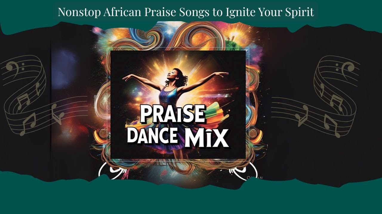 Nonstop African Praise Songs to Ignite Your Spirit - YouTube
