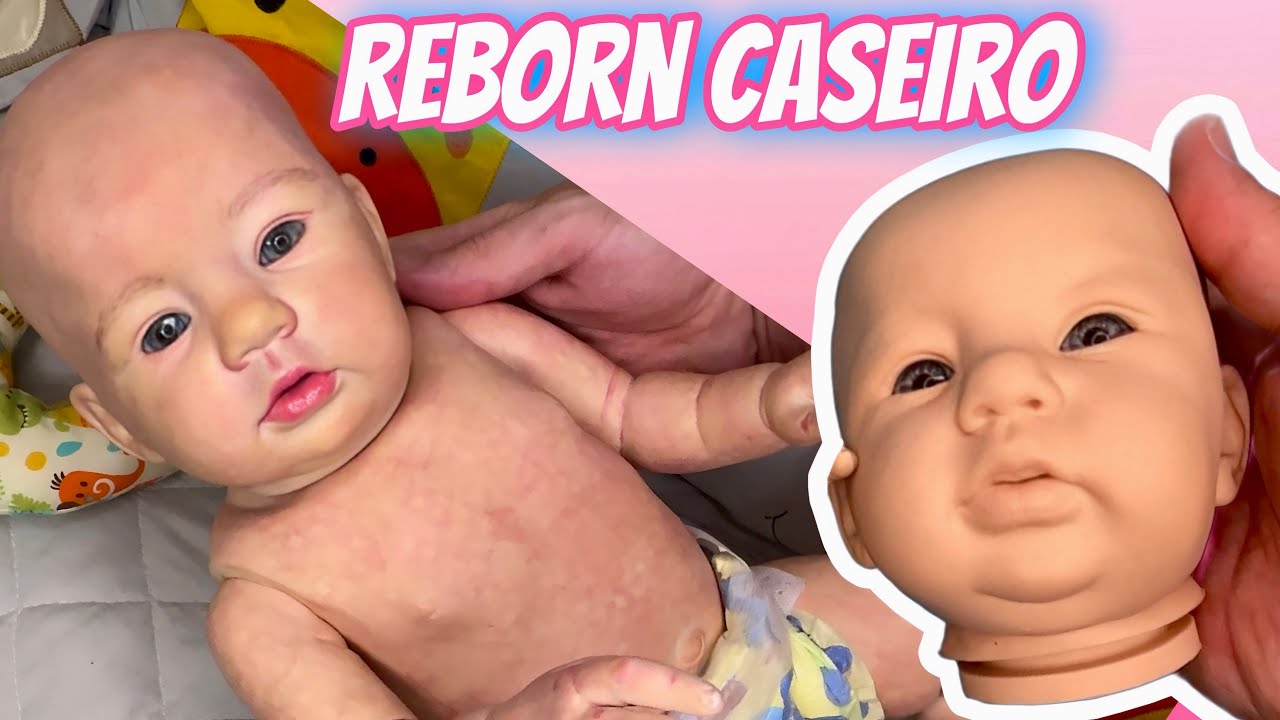BEBÊ REBORN CASEIRO FICOU PRONTO! ANTES E DEPOIS DO BEBÊ REBORN FEITO ...