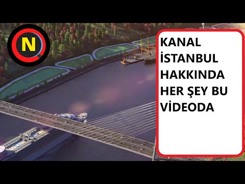 Kanal İstanbul Hakkında Her Şey (Konu Başlıklarına Göre Zamanlamalar Açıklamada)
