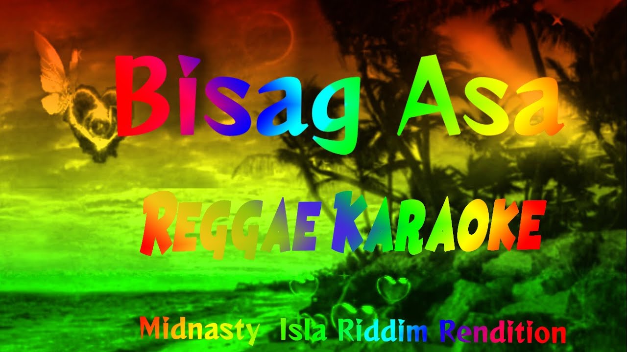 Bisag Asa - Midnasty Isla Riddim Rendition Reggae (karaoke version ...