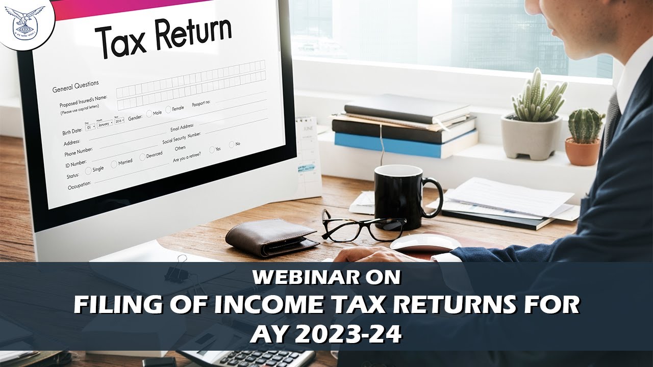 Webinar on Filing of Income Tax Returns for AY 2023-24 - YouTube