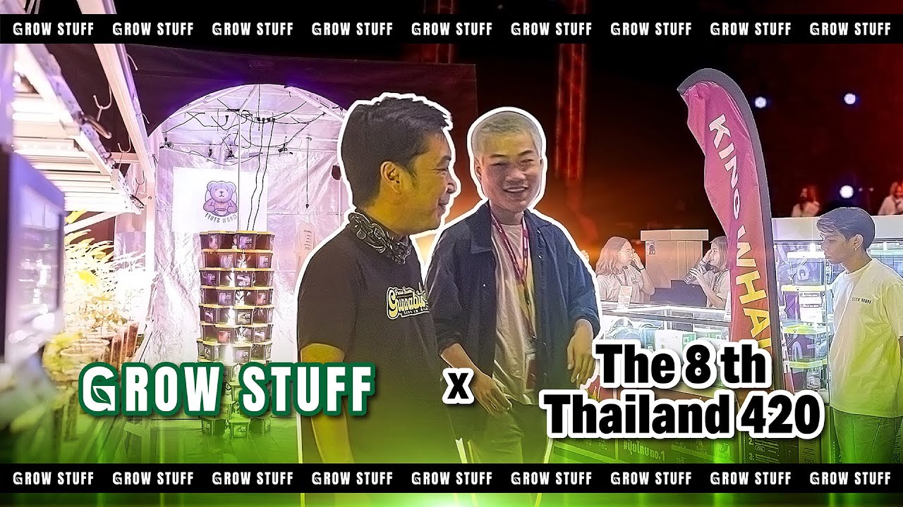 GROWSTUFF X THAILNAD 420 - YouTube