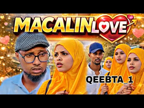 MACALIN LOVE 💝 QEEBTA_1|MUSALSAL CUSUB 2026|SOMALI TIKTOK SHORT'S FLIM |Butoow Flims Channel
