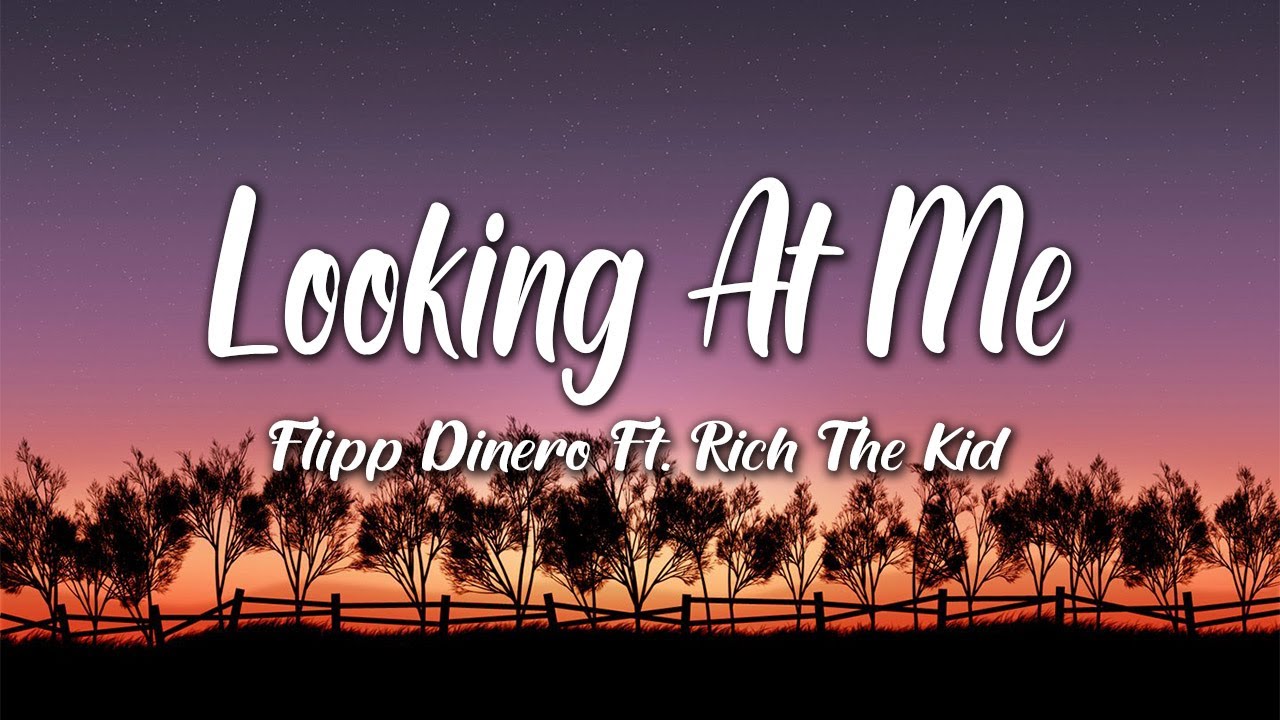 Flipp Dinero - Looking At Me ft. Rich The Kid (Lyrics) - YouTube