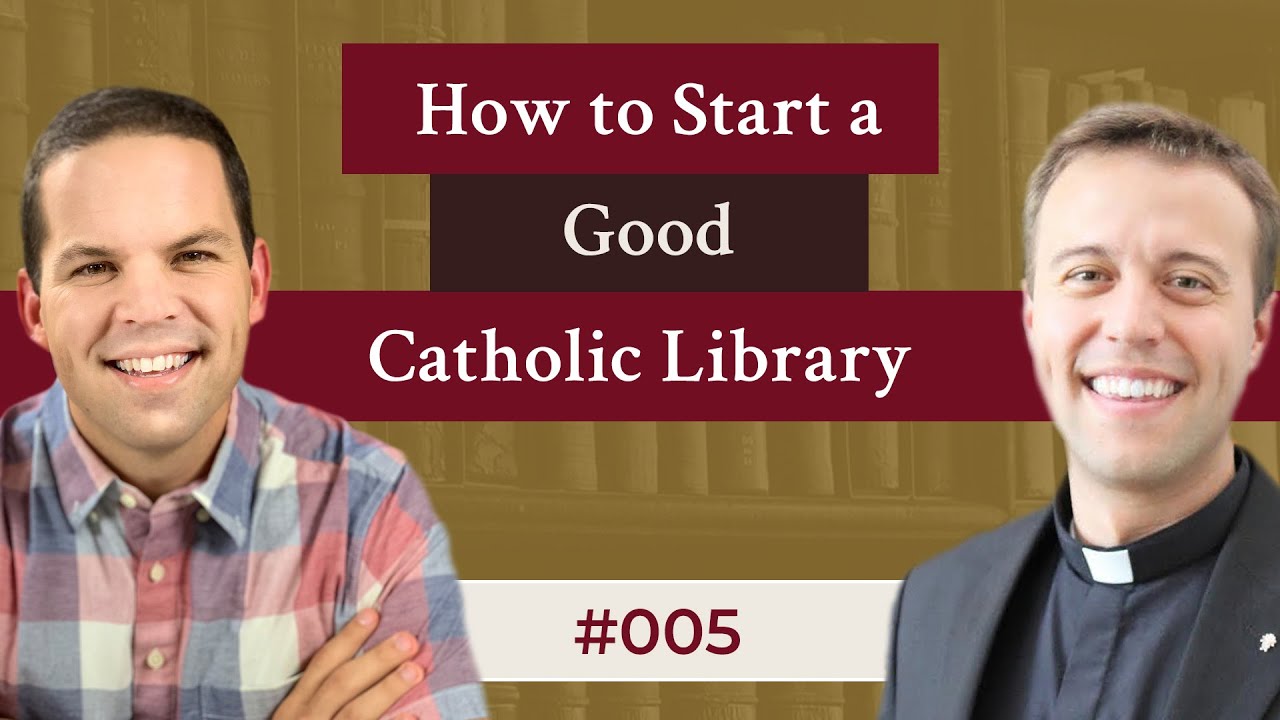 How to Start a Good Catholic Library (#005) - YouTube