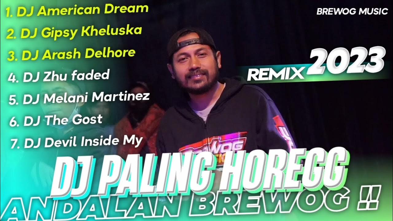DJ ANDALAN BREWOG ‼️ Paling Horegg Terbaru 2023 - American dream, Gipsy Kheluska, Arash Delhore ...
