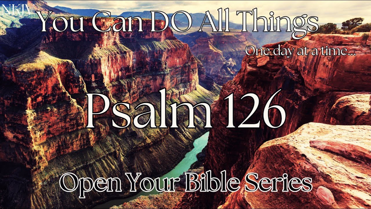 NKJV READ THE BIBLE Psalm 126: "A Joyful Return to Zion" - YouTube