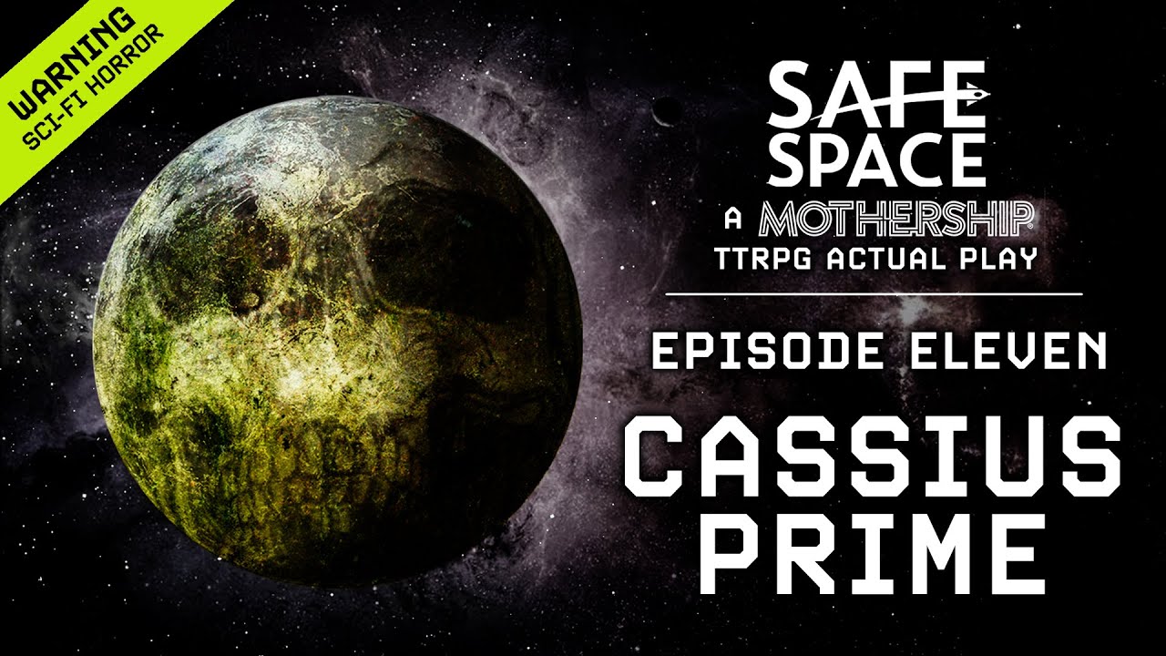 SAFE SPACE: Episode 11 - Cassius Prime - Mothership TTRPG Actual Play ...